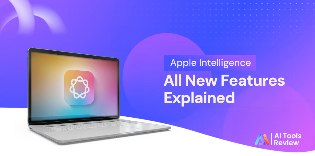 Apple Intelligence: All New Features Explained - AI Tools Review Online